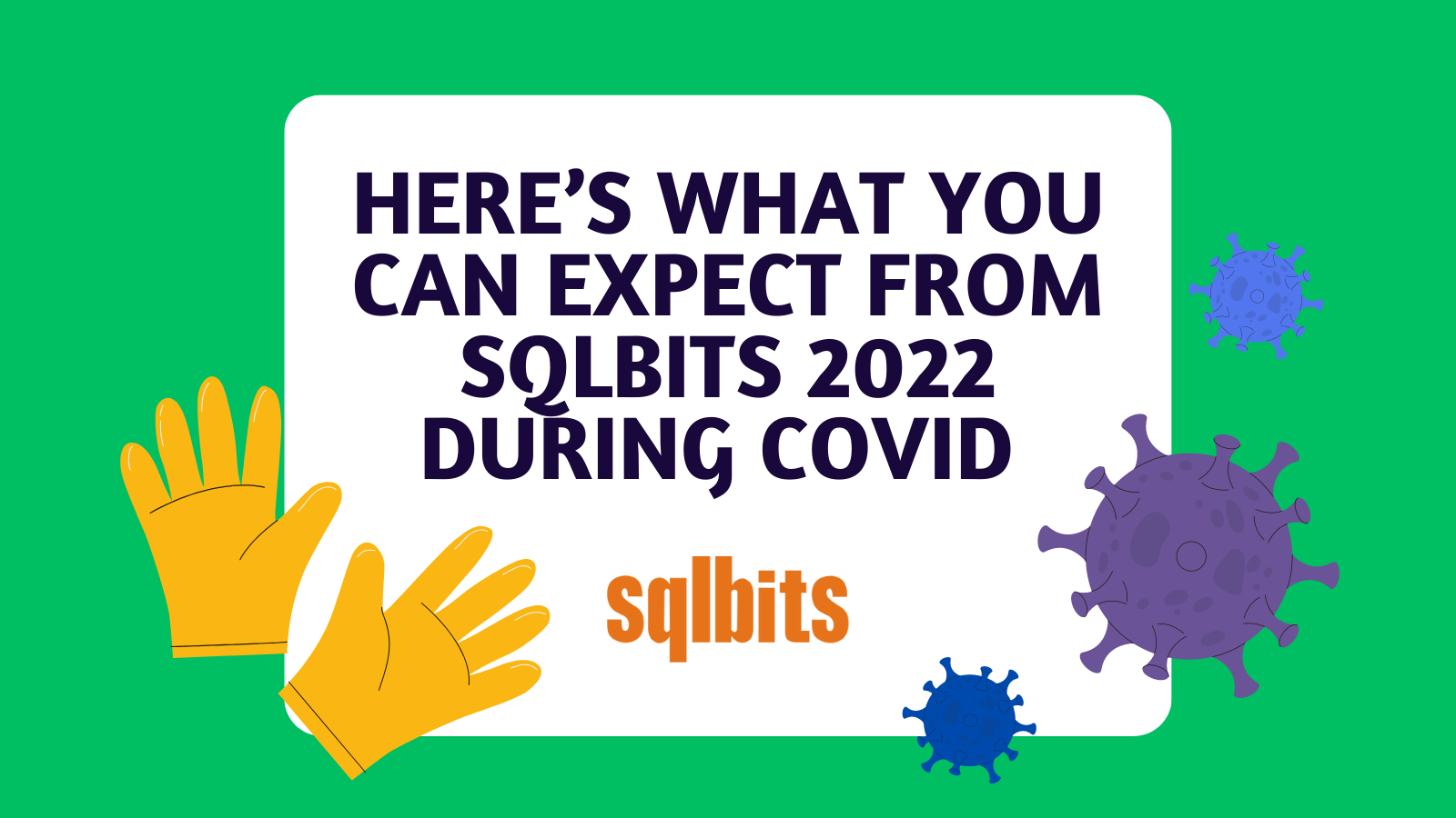 Here’s What You Can Expect from SQLBits 2022 During COVID?? | SQLBits.com